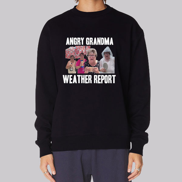 Angry Grandma Merch Weather Report Shirt Cheap | Made Printed
